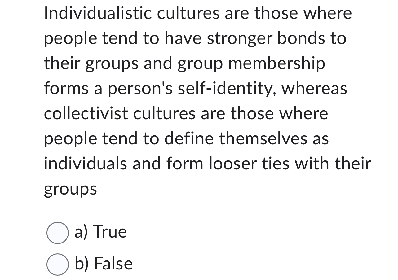 Solved Individualistic cultures are those where people tend | Chegg.com