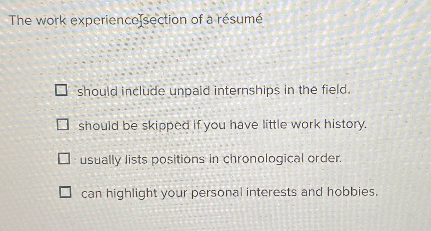 The work experiencełsection of a résuméshould include | Chegg.com