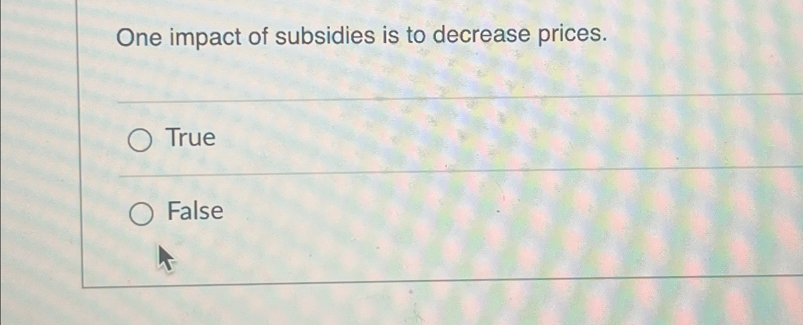 Solved One impact of subsidies is to decrease | Chegg.com