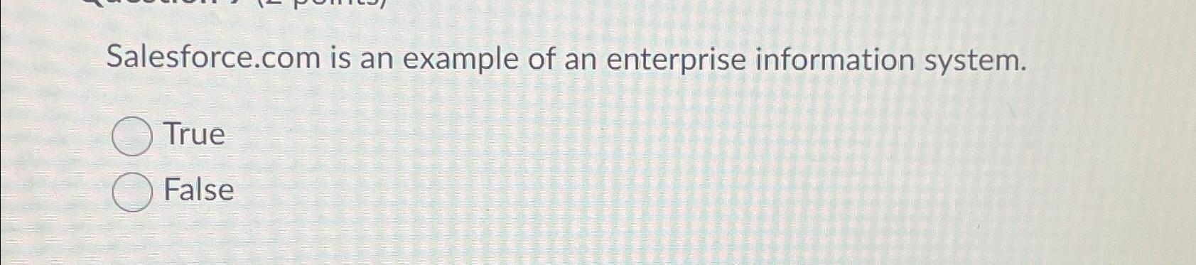 Solved Salesforce.com is an example of an enterprise | Chegg.com