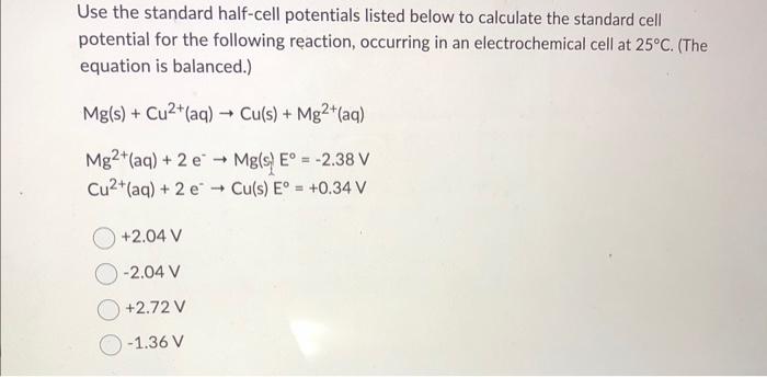Solved Use the standard half-cell potentials listed below to | Chegg.com