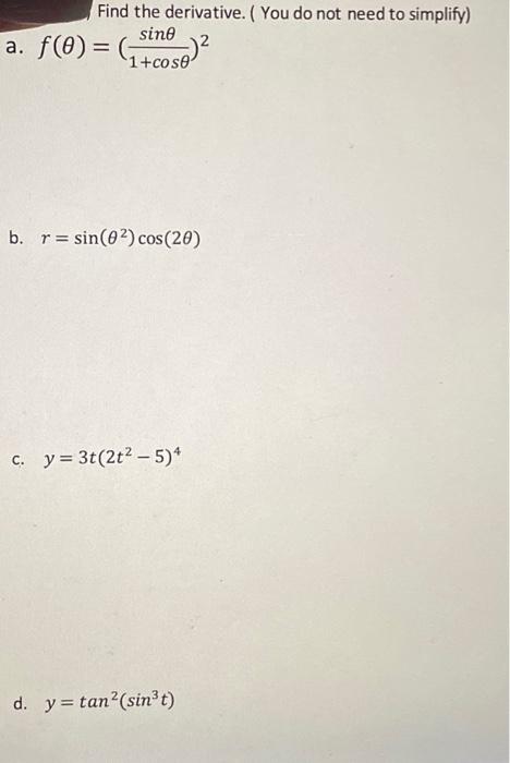 Solved Find the derivative. ( You do not need to simplify) | Chegg.com