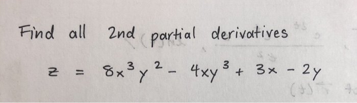 Solved Find all 2nd partial derivatives z = 8x3y² - 4xy + 3x | Chegg.com
