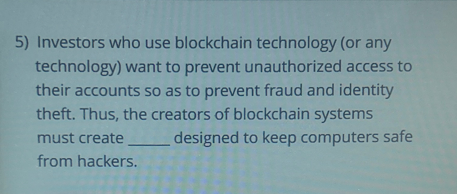 Solved Investors who use blockchain technology (or any | Chegg.com