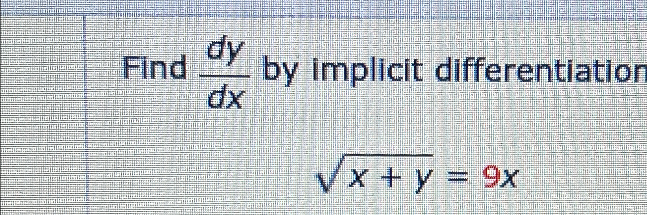 Solved Find dydx ﻿by implicit differentiationx+y2=9x | Chegg.com