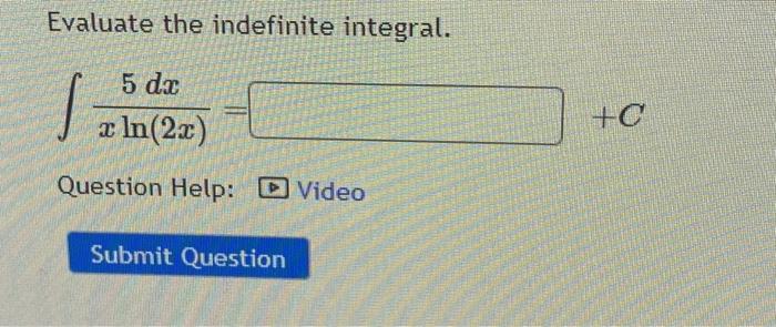 Solved Evaluate the indefinite integral. ∫xln(2x)5dx= | Chegg.com