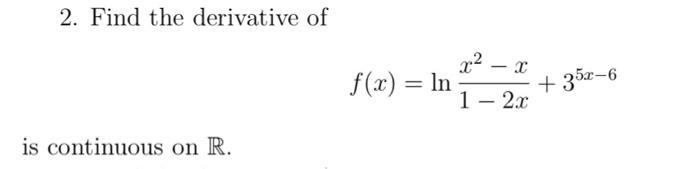 Solved 2. Find the derivative of \\[ f(x)=\\ln | Chegg.com