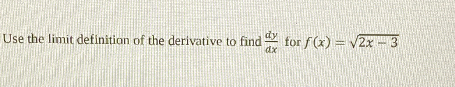 Solved Use the limit definition of the derivative to find | Chegg.com