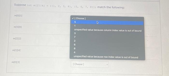 Solved Suppose int m[2][4]={11,2,3,4},(5,6,7,81}; match the | Chegg.com