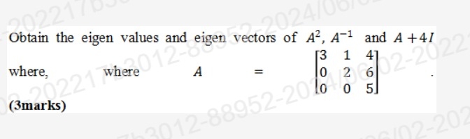 Solved Obtain the eigen values and eigen vectors of A2,A-1 | Chegg.com