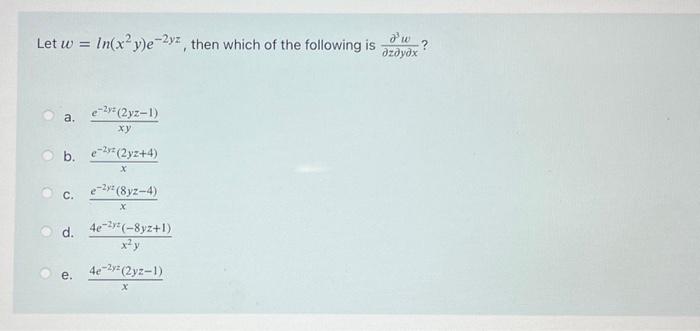 Solved Let w=ln(x2y)e−2yz, then which of the following is | Chegg.com