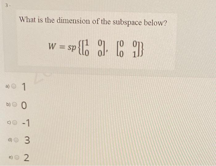 Solved 3 What is the dimension of the subspace below? W = | Chegg.com