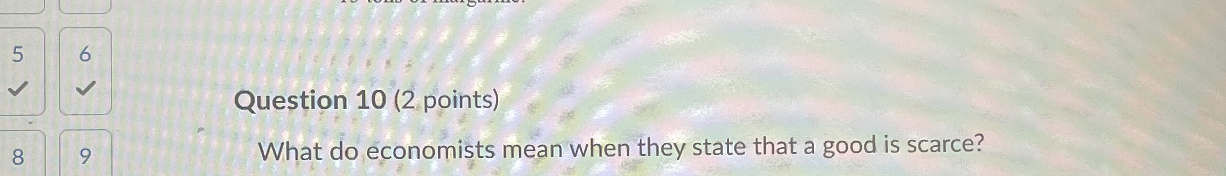 Solved Question 10 (2 ﻿points)What do economists mean when | Chegg.com
