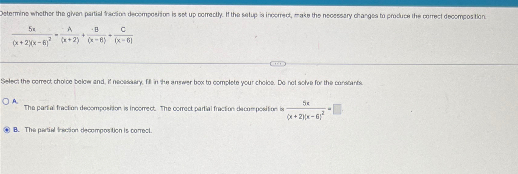 Solved Determine whether the given partial fraction | Chegg.com