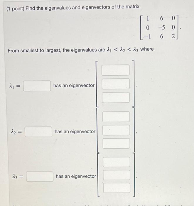 Solved (1 point) Find the eigenvalues and eigenvectors of | Chegg.com