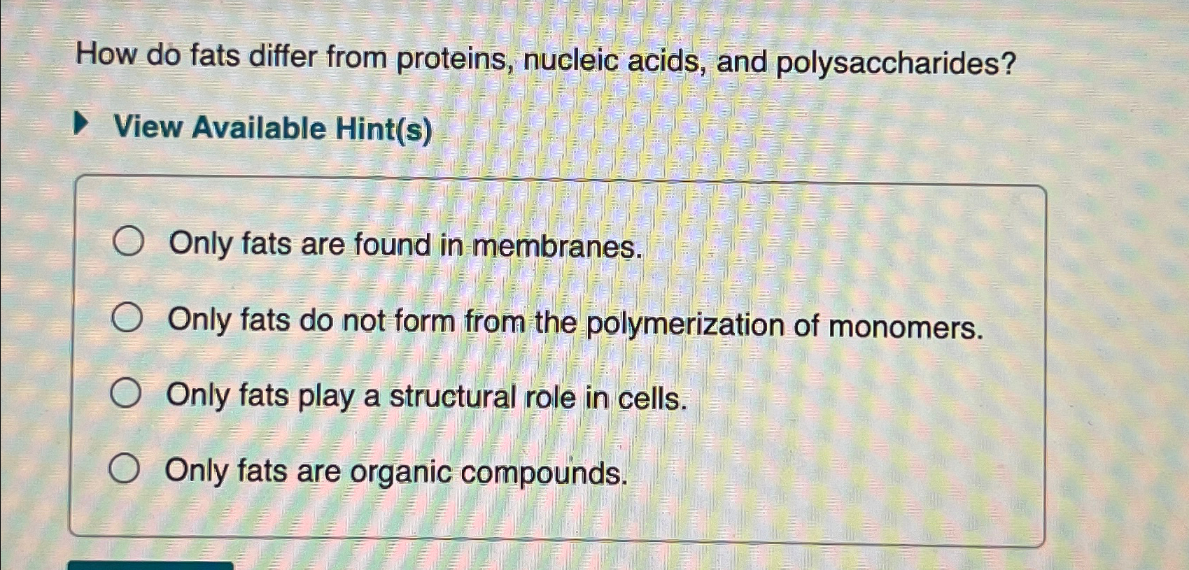Solved How do fats differ from proteins, nucleic acids, and | Chegg.com