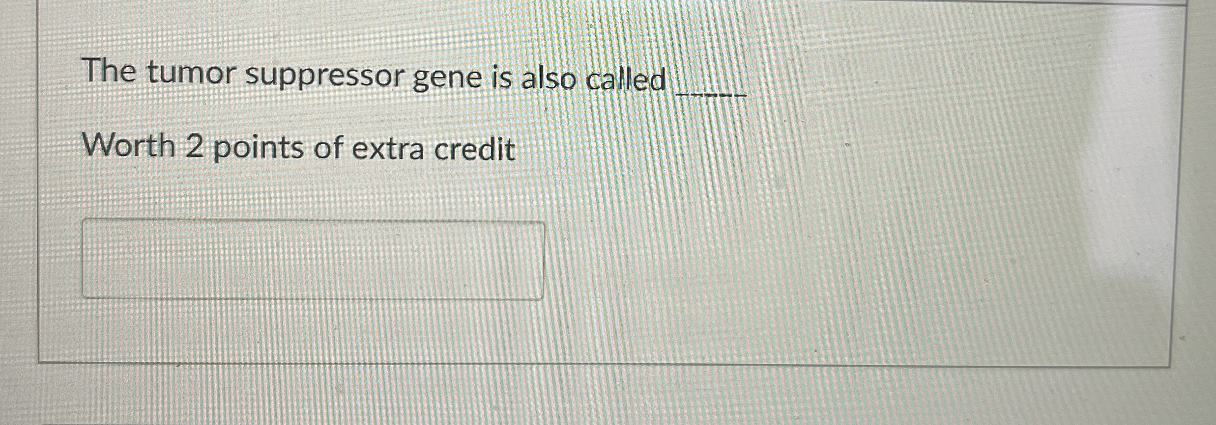 Solved The tumor suppressor gene is also called q,Worth 2 | Chegg.com