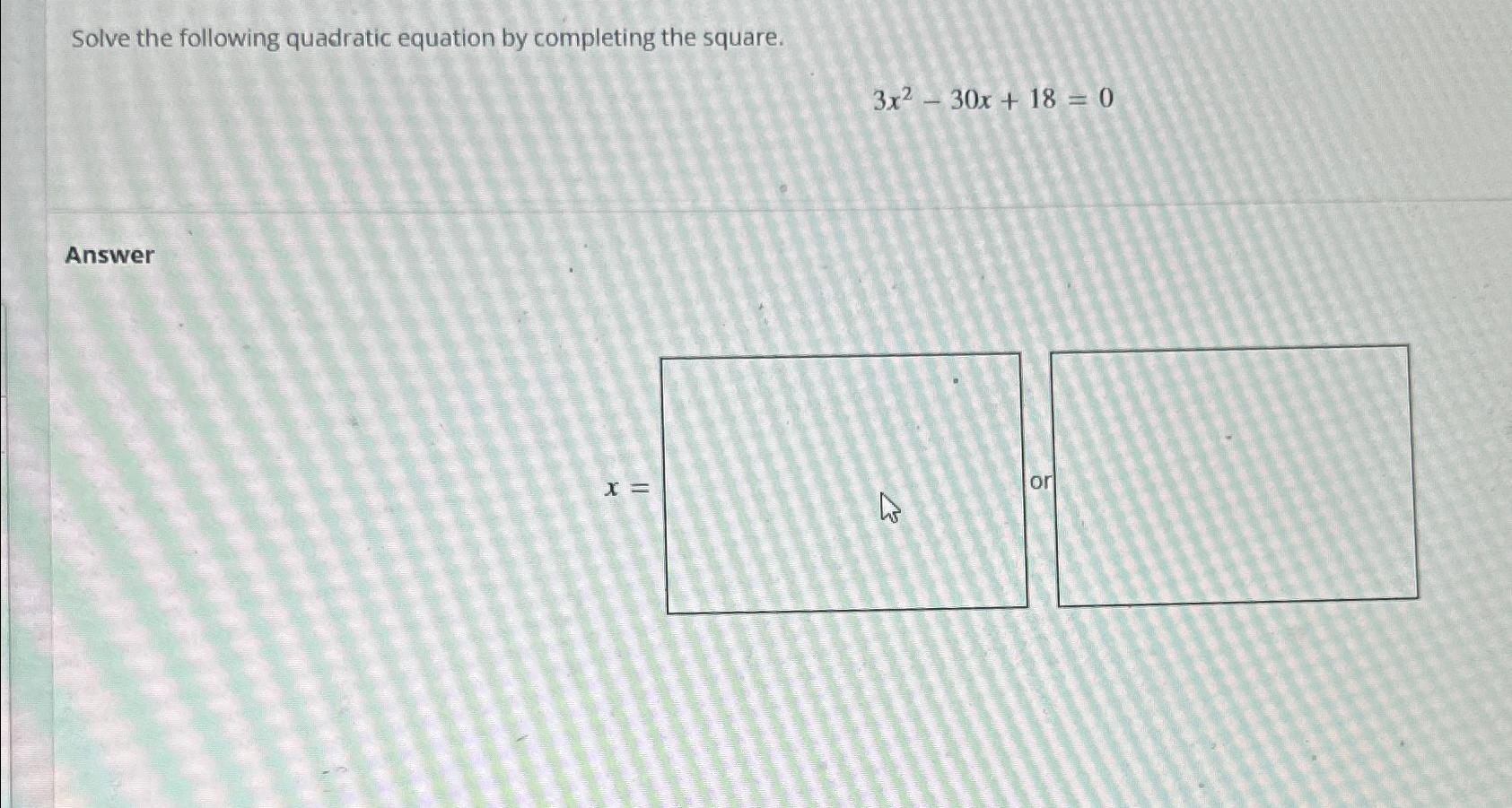 Solved Solve the following quadratic equation by completing | Chegg.com