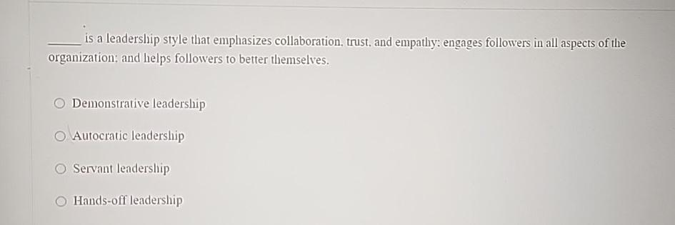 Solved is a leadership style that emphasizes collaboration, | Chegg.com