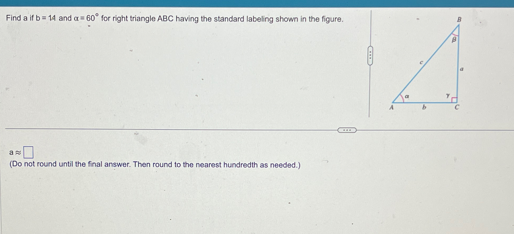 Solved Find a ﻿if b=14 ﻿and α=60° ﻿for right triangle ABC | Chegg.com