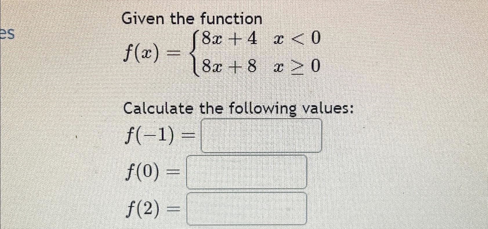 Solved Given the functionf(x)={8x+4,x