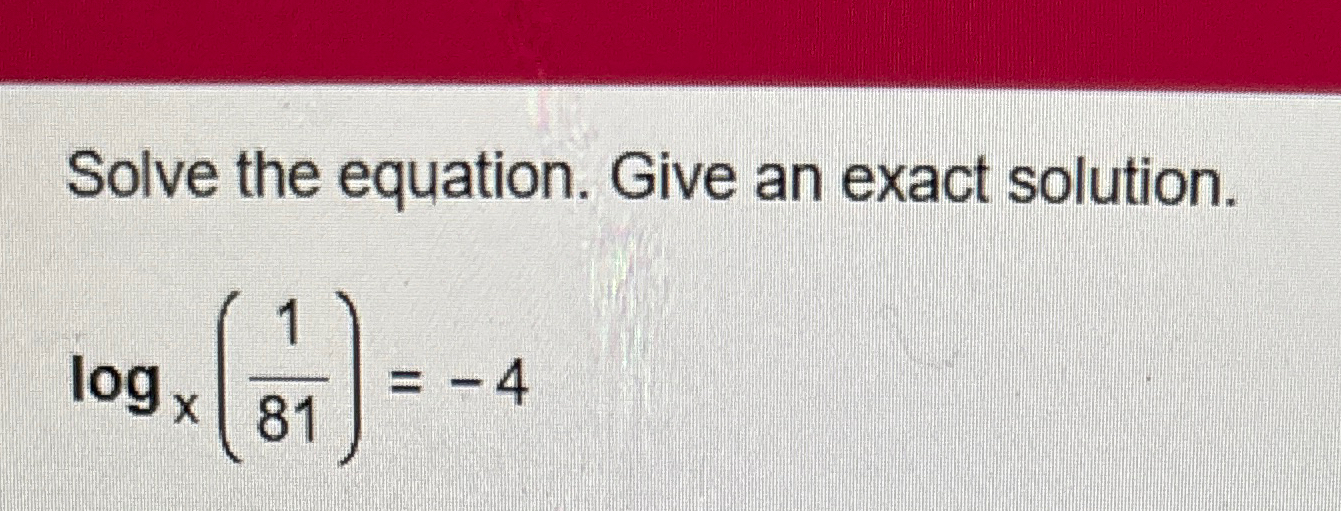 Solved Solve the equation. Give an exact | Chegg.com