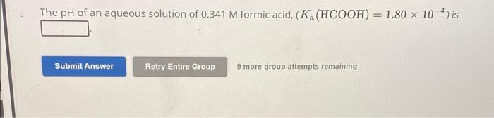 Solved The pH of an aqueous solution of 0.341M formic acid, | Chegg.com