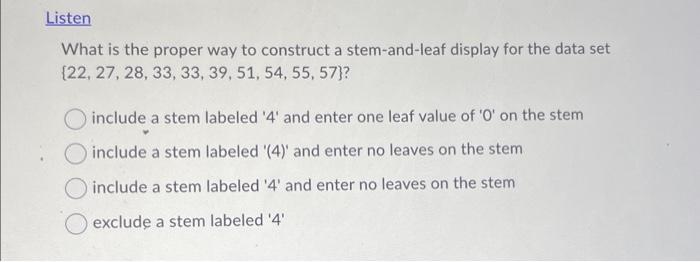 Solved What is the proper way to construct a stem-and-leaf | Chegg.com