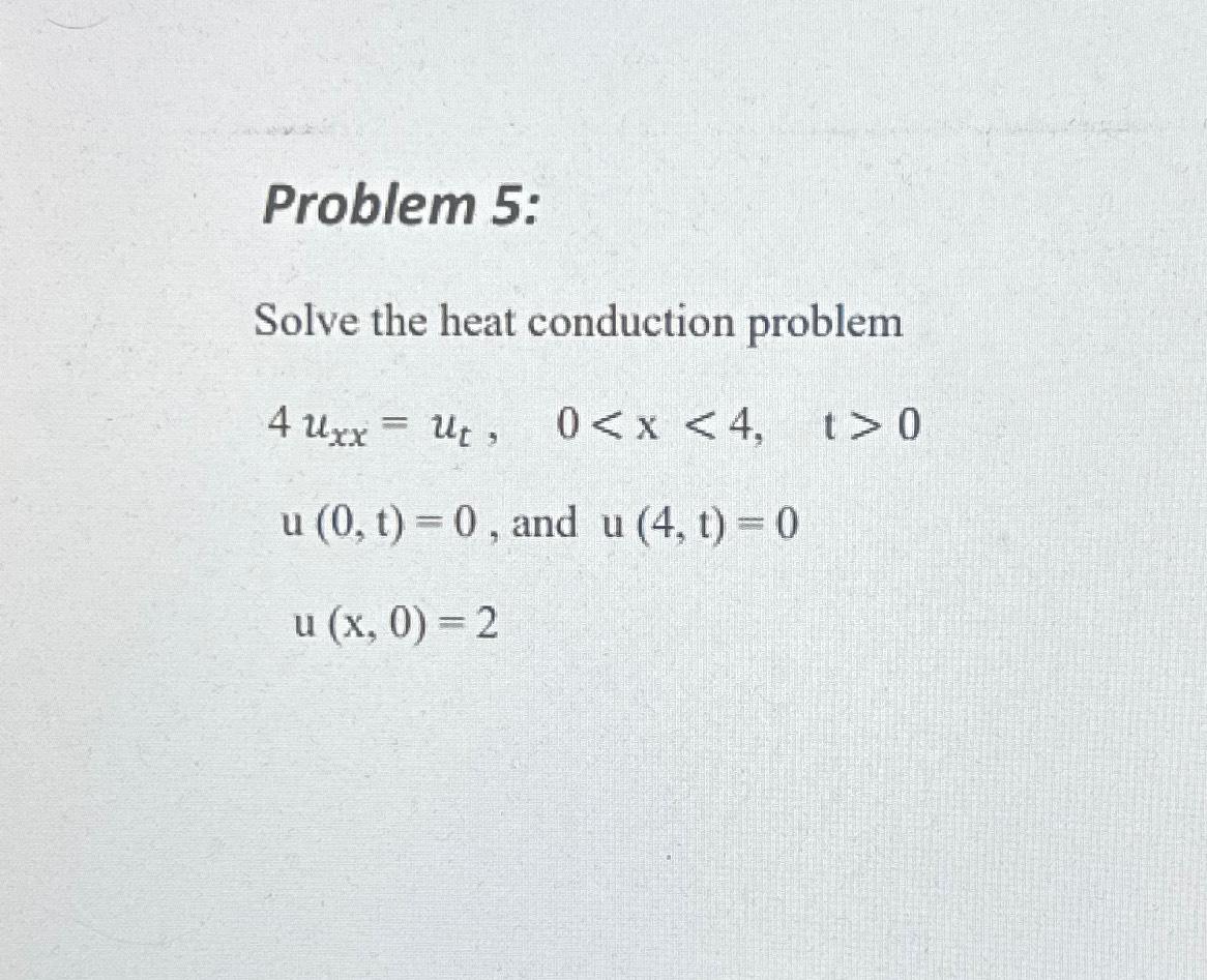 Solved Problem 5:Solve the heat conduction | Chegg.com