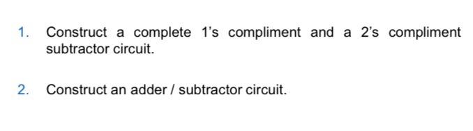 Solved 1. Construct a complete 1's compliment and a 2's | Chegg.com