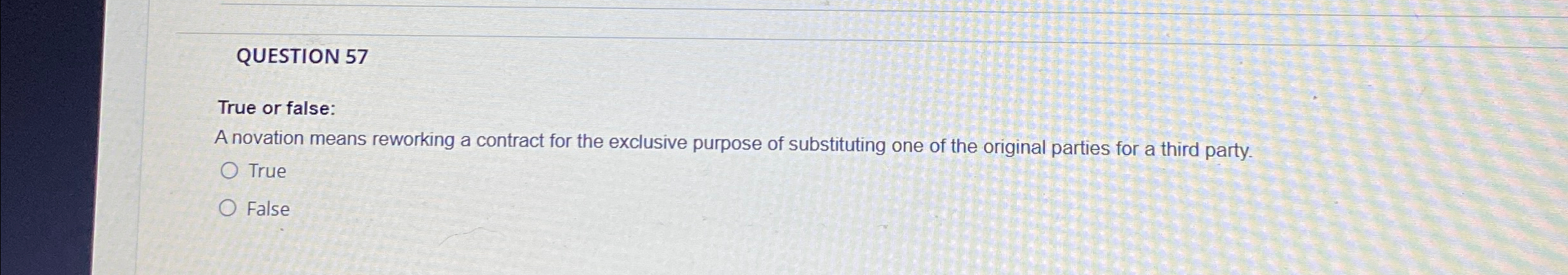 Solved QUESTION 57True or false:A novation means reworking a | Chegg.com