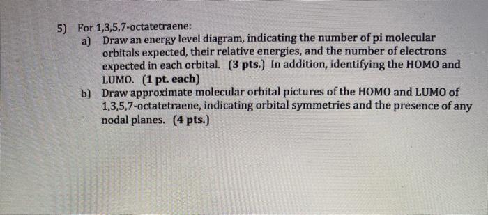Solved 5) For 1,3,5,7-octatetraene: a) Draw an energy level | Chegg.com
