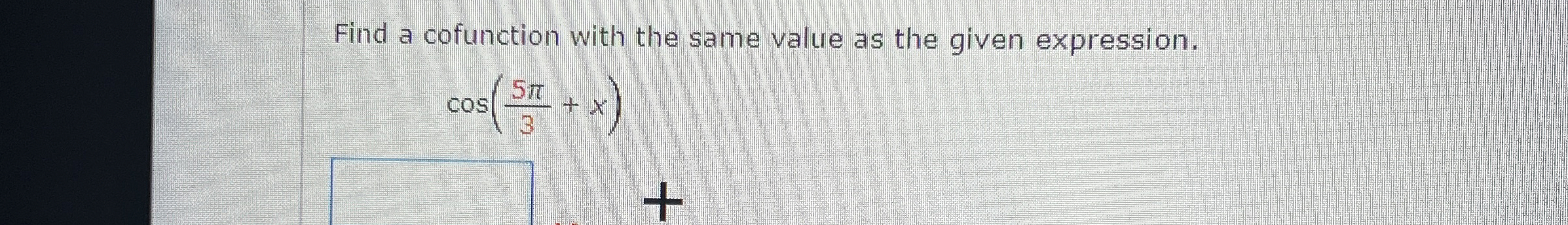 Solved Find a cofunction with the same value as the given | Chegg.com