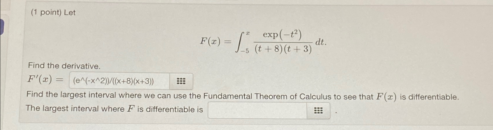 Solved (1 ﻿point) ﻿LetF(x)=∫-5xexp(-t2)(t+8)(t+3)dtFind the | Chegg.com