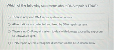 Solved Which of the following statements about DNA repair is | Chegg.com