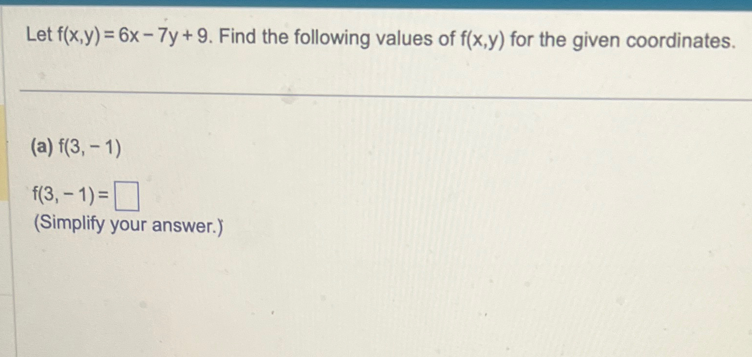 Solved Let f(x,y)=6x-7y+9. ﻿Find the following values of | Chegg.com