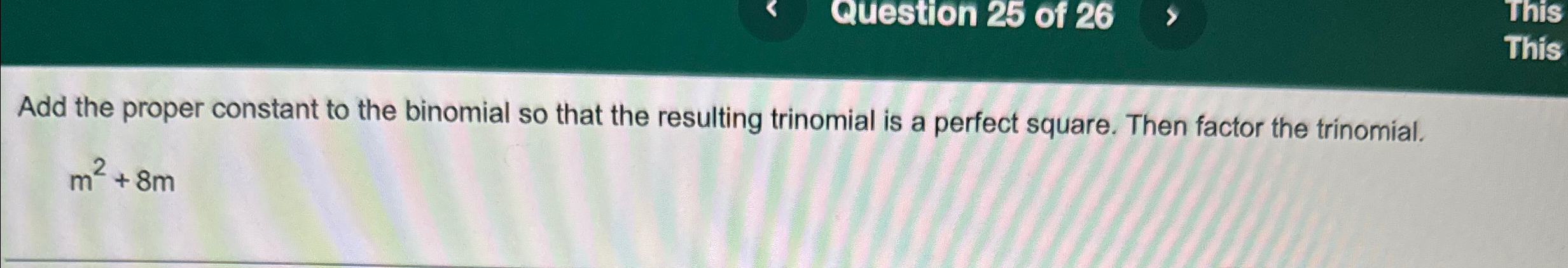 Solved Add the proper constant to the binomial so that the | Chegg.com