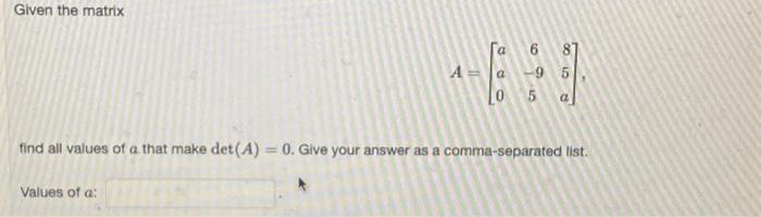 Given the matrix 4-61 9 5 Values of a: A a find all | Chegg.com