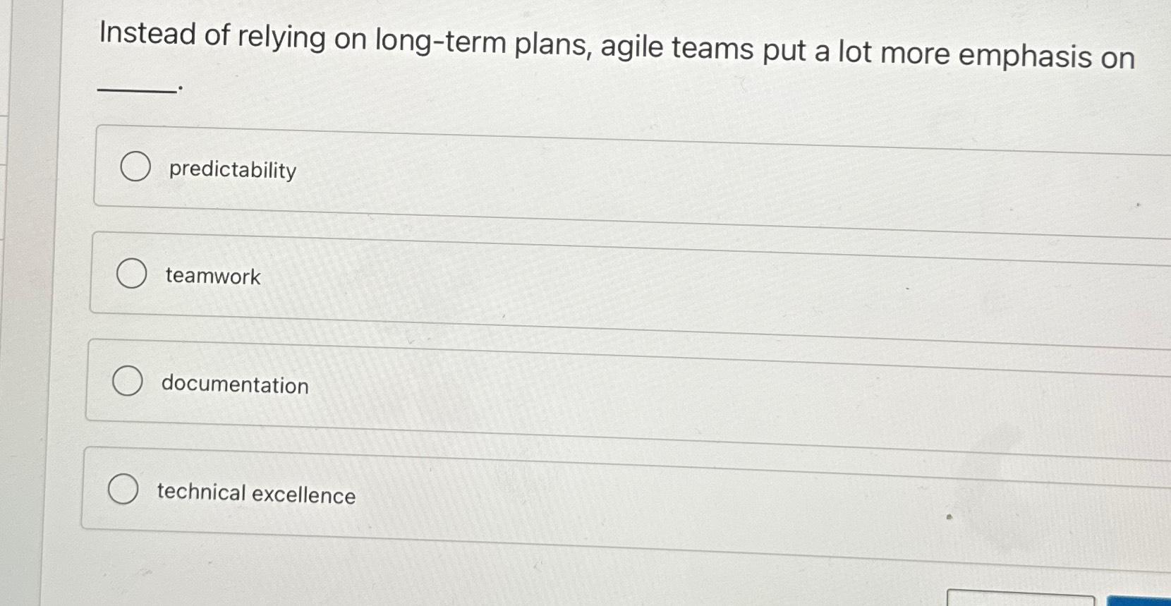Solved Instead of relying on long-term plans, agile teams | Chegg.com