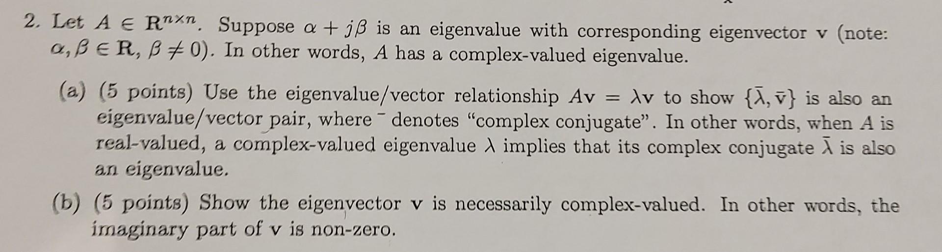 2. Let A∈Rn×n. Suppose α+jβ is an eigenvalue with | Chegg.com