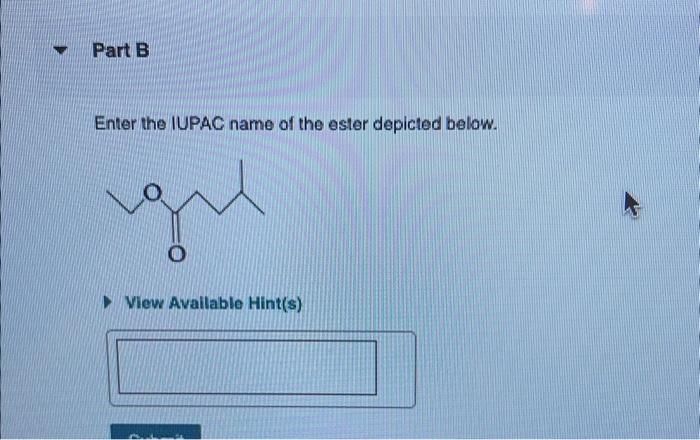Solved Enter the IUPAC name of the ester depicted below. | Chegg.com