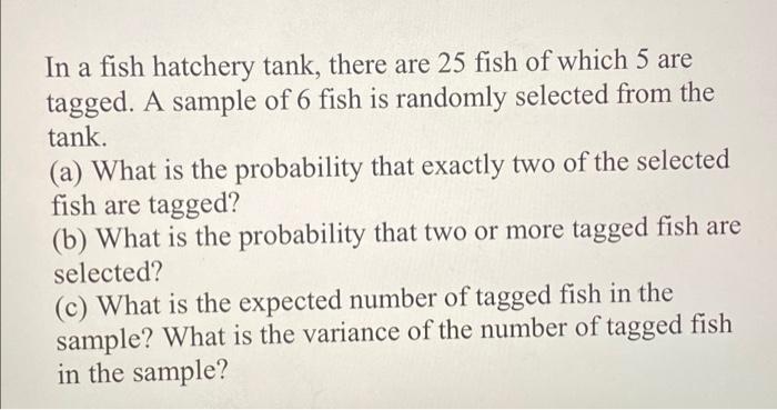Solved In a fish hatchery tank, there are 25 fish of which 5 | Chegg.com