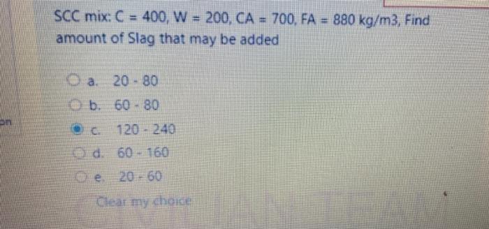 Solved SCC mix: C = 400, W = 200, CA = 700, FA = 880 kg/m3, | Chegg.com