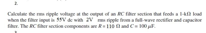 Solved 2. Calculate the rms ripple voltage at the output of | Chegg.com