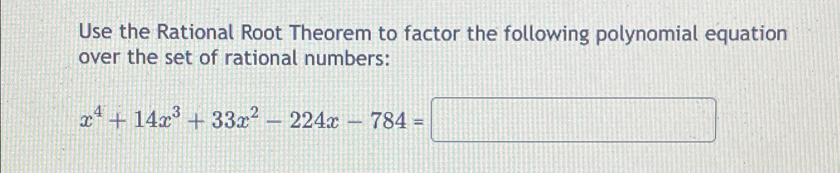 Solved Use the Rational Root Theorem to factor the following | Chegg.com