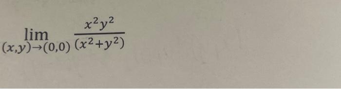 Solved lim(x,y)→(0,0)(x2+y2)x2y2 | Chegg.com