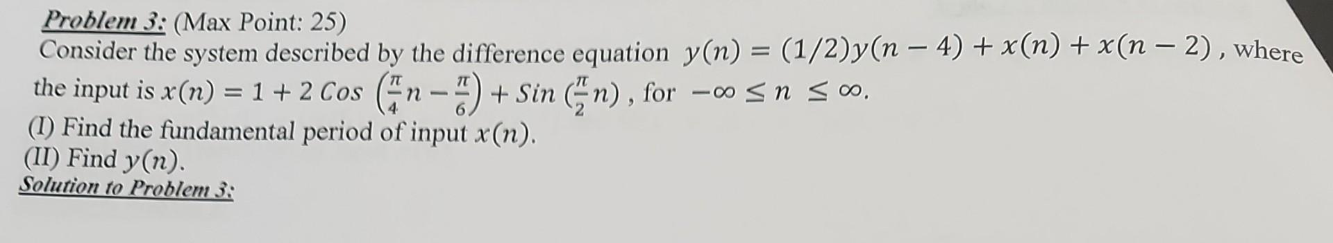 Solved Problem 3: (Max Point: 25) Consider the system | Chegg.com