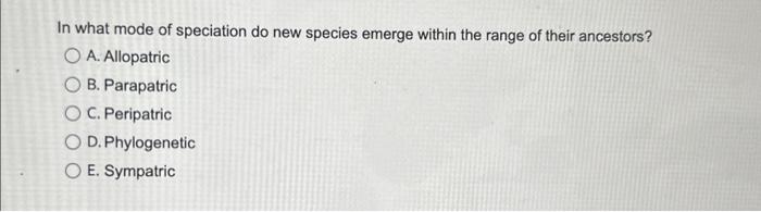 Solved In what mode of speciation do new species emerge | Chegg.com