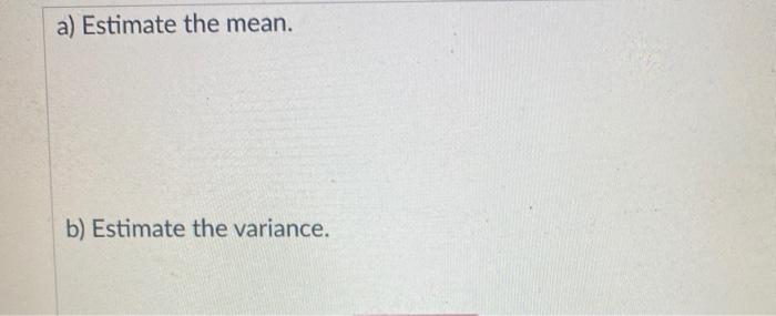 Solved 2) Given the following grouped data estimate the mean | Chegg.com
