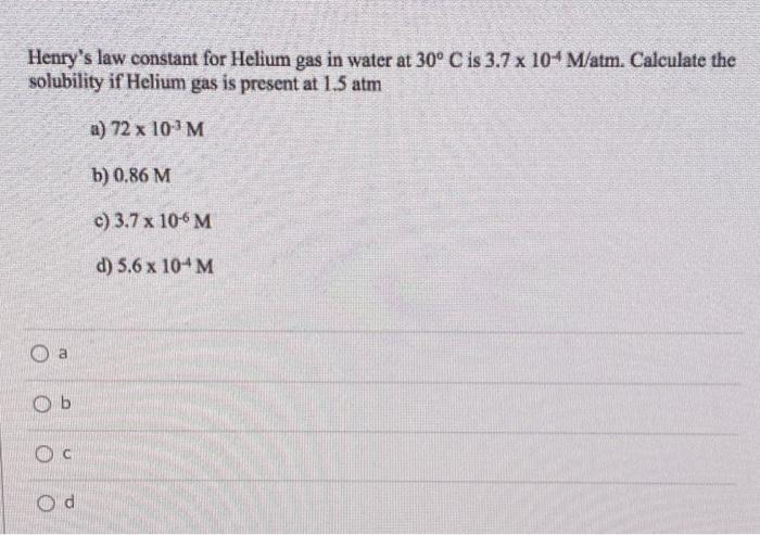 Solved Henry's law constant for Helium gas in water at 30° C | Chegg.com